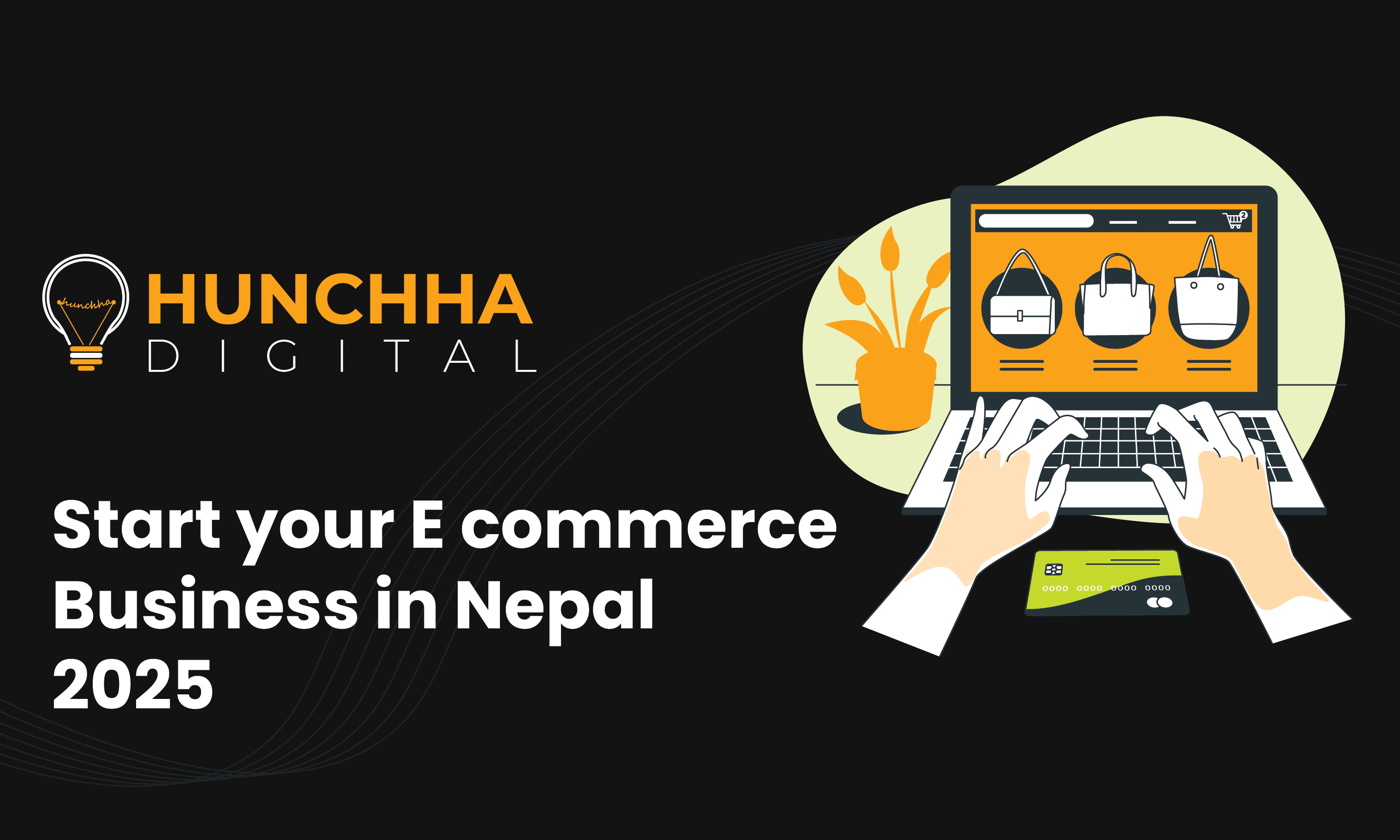 Hunchha | How to Start and Scale an E-commerce Business in Nepal ...